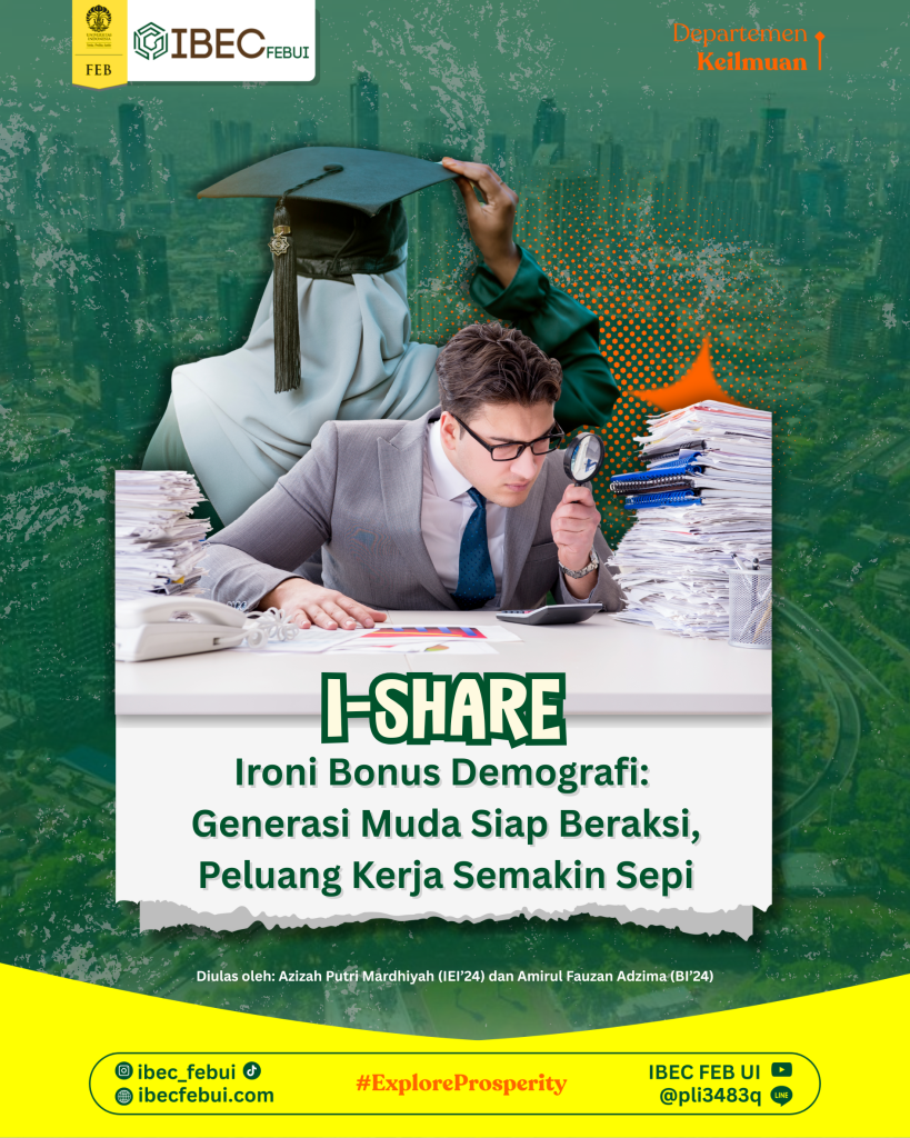Ironi Bonus Demografi: Generasi Muda Siap Beraksi, Peluang Kerja Semakin Sepi - IBEC FEB UI